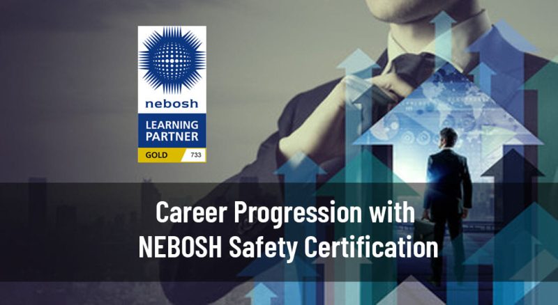 Make Your Career Progression with NEBOSH Safety Certification