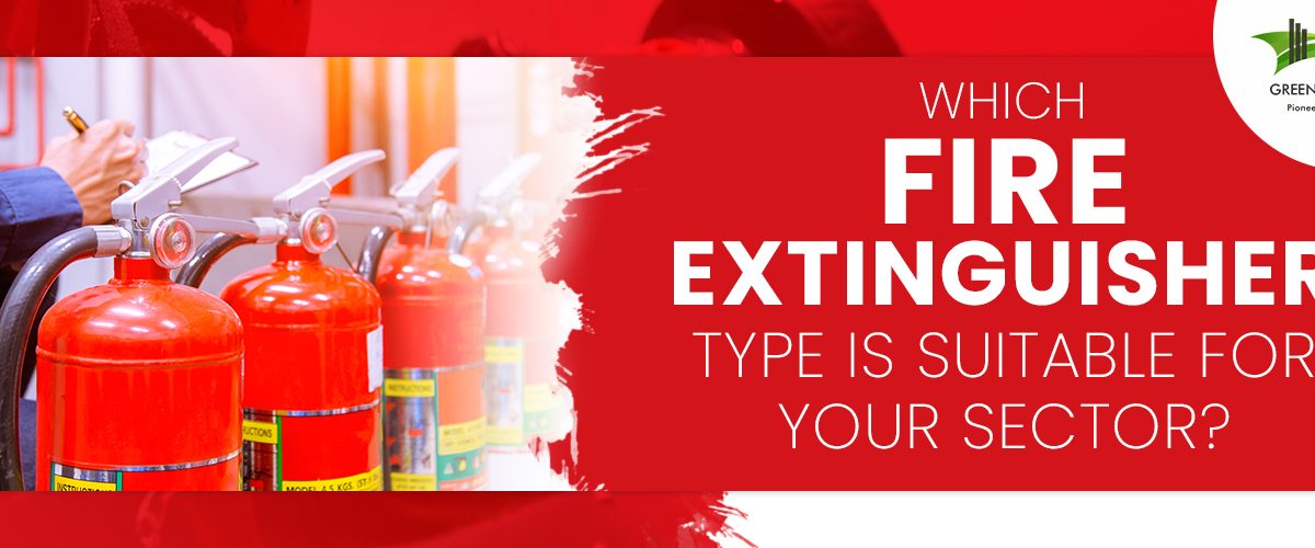Which Fire Extinguisher Type is suitable for your sector?
