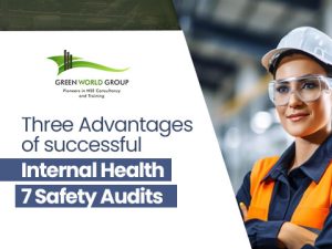 Top 3 Key benefits of Internal Health and Safety Audits | Green World Group