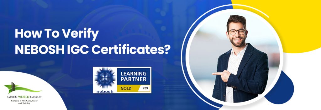 How To Verify NEBOSH IGC Certificates? | Green World Dubai